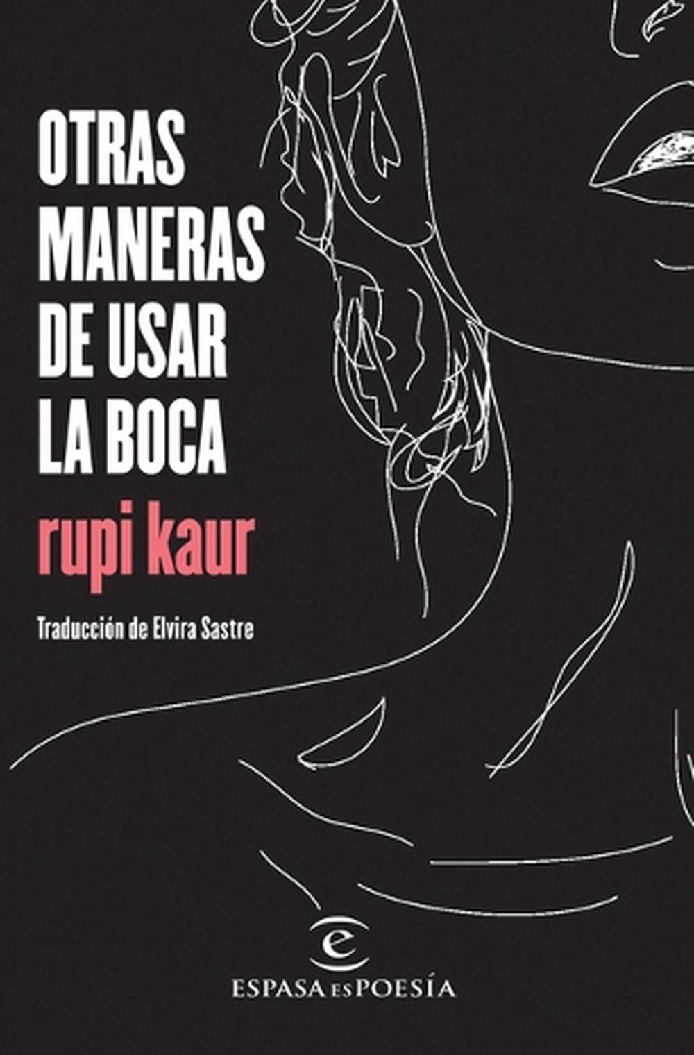 Otras Maneras de Usar La Boca (Poesía) / Milk and Honey (Poems) by Rupi ...