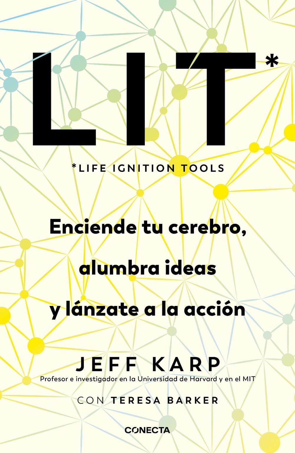 LIT (Life Ignition Tools): Enciende tu cerebro, alumbra ideas y lánzate a la acción / Life ...