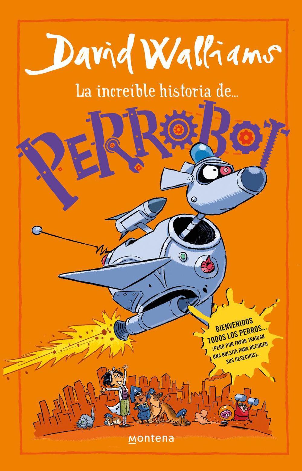 La increíble historia de...Perrobot / Robodog by David Walliams ...