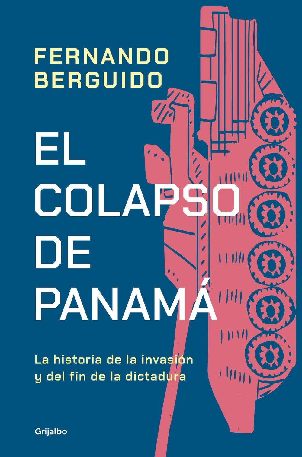 El colapso de Panamá: La historia de la invasión y del fin de la ...