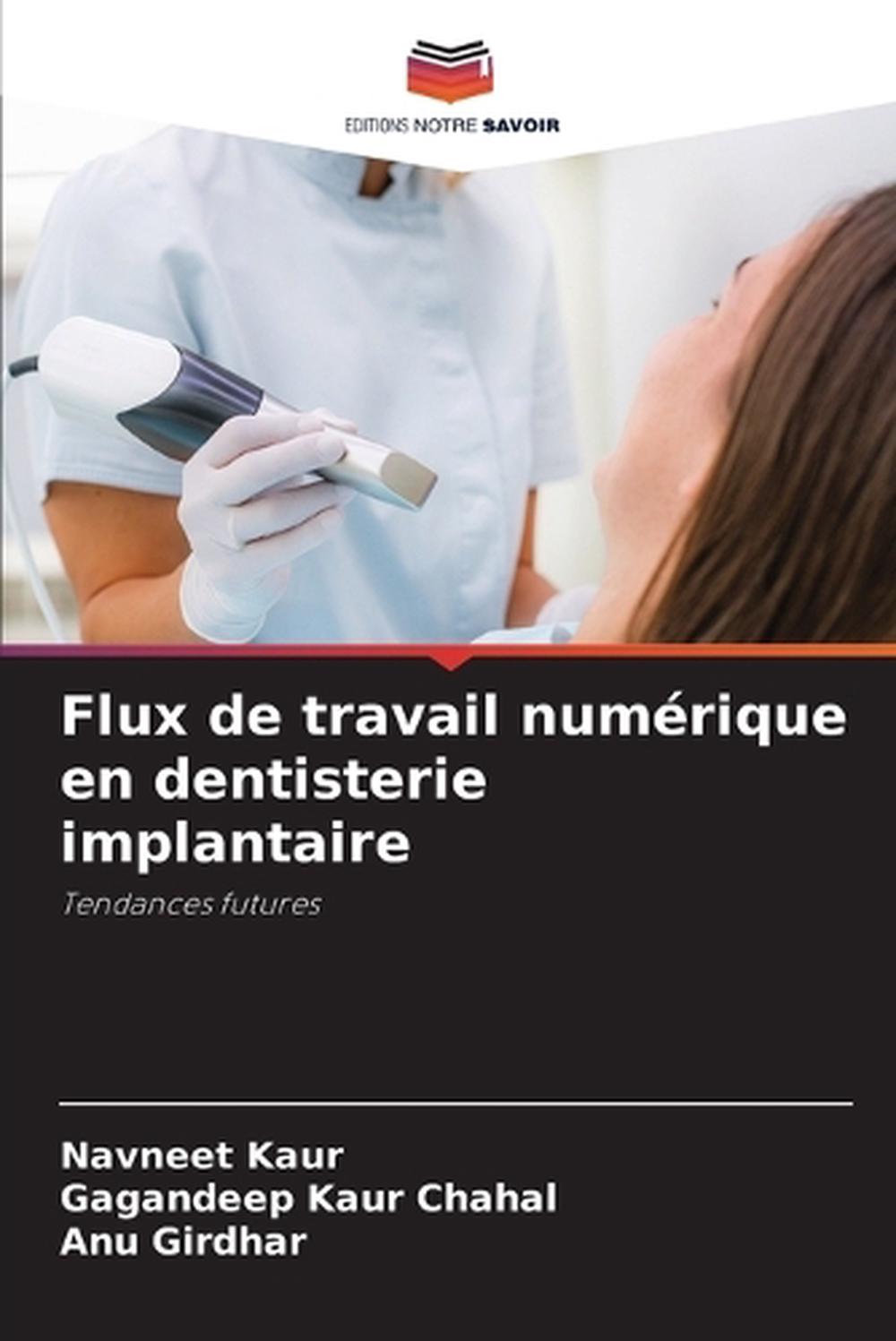 Flux de travail numérique en dentisterie implantaire by Navneet Kaur ...