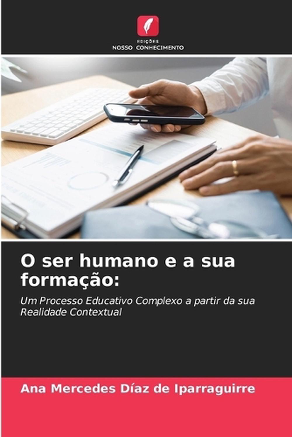 O ser humano e a sua formação by Ana Mercedes Díaz de Iparraguirre ...