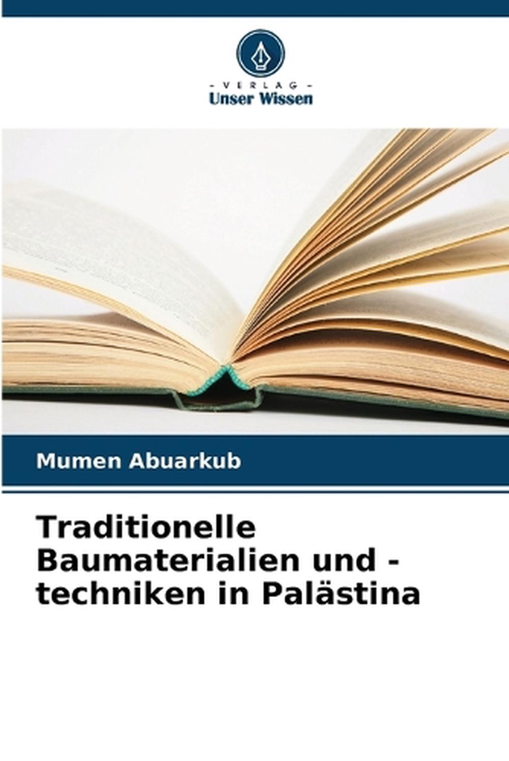 Traditionelle Baumaterialien und -techniken in Palästina by Mumen ...