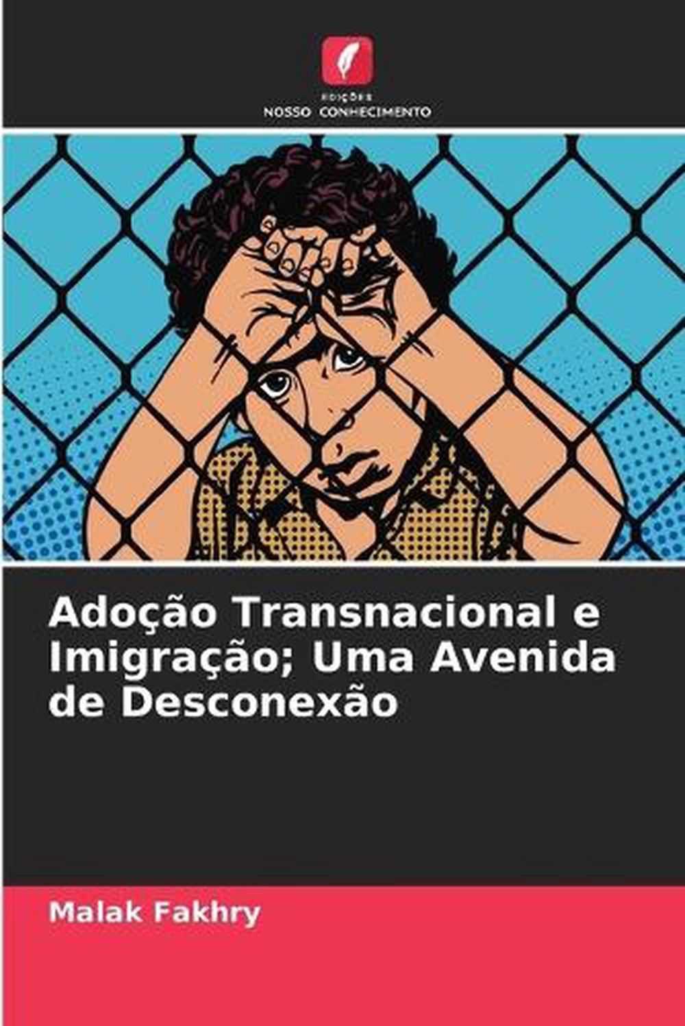 Adoção Transnacional e Imigração; Uma Avenida de Desconexão by Malak ...