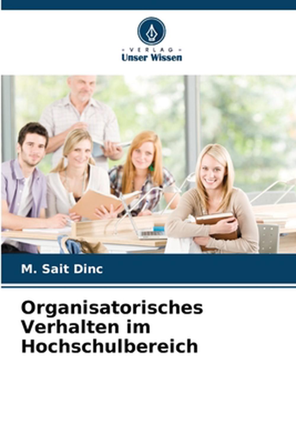 Organisatorisches Verhalten im Hochschulbereich by M. Sait Dinc ...