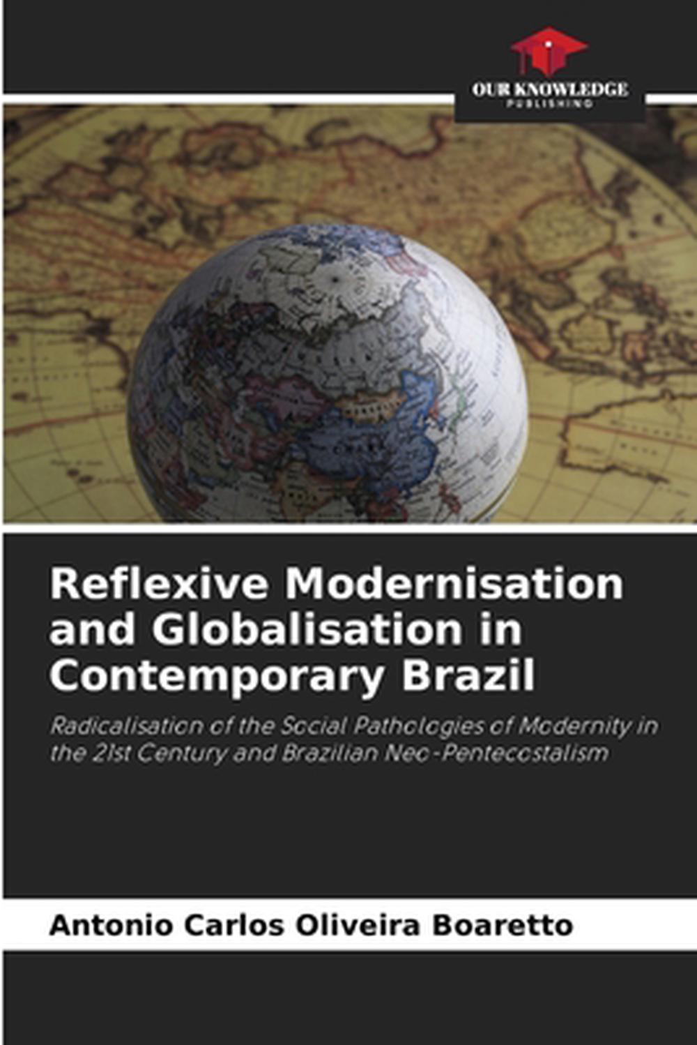 Reflexive Modernisation and Globalisation in Contemporary Brazil by ...