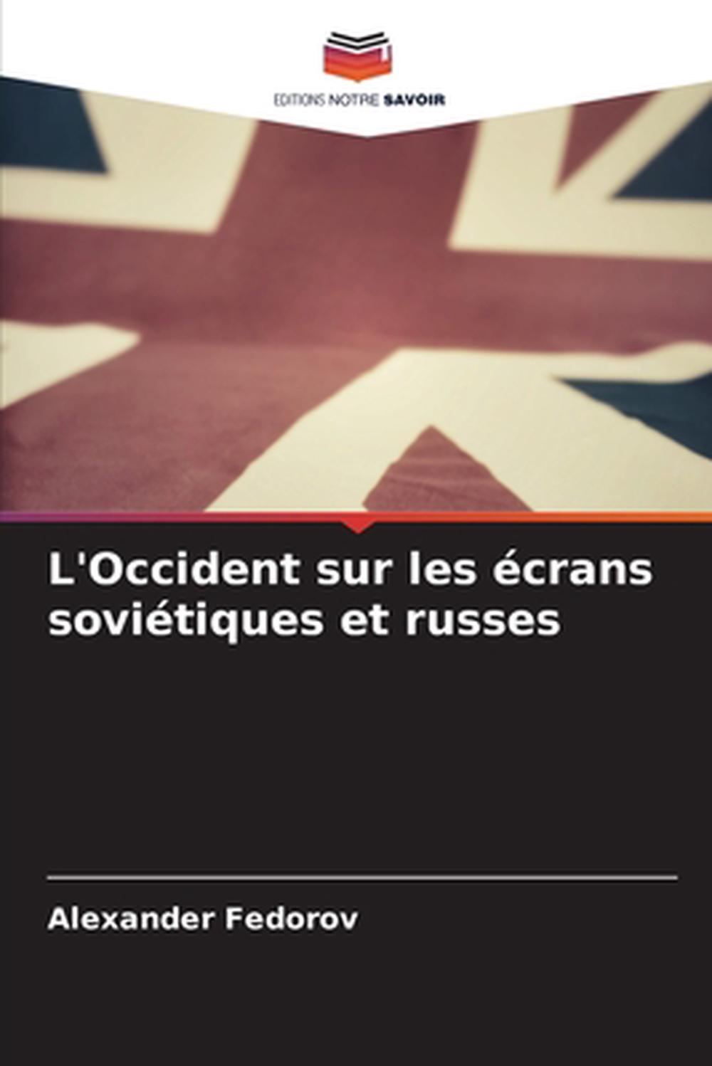 L'Occident sur les écrans soviétiques et russes by Alexander Fedorov ...