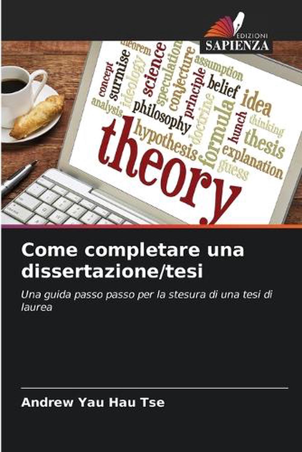 Come completare una dissertazione/tesi by Andrew Yau Hau Tse, Paperback ...