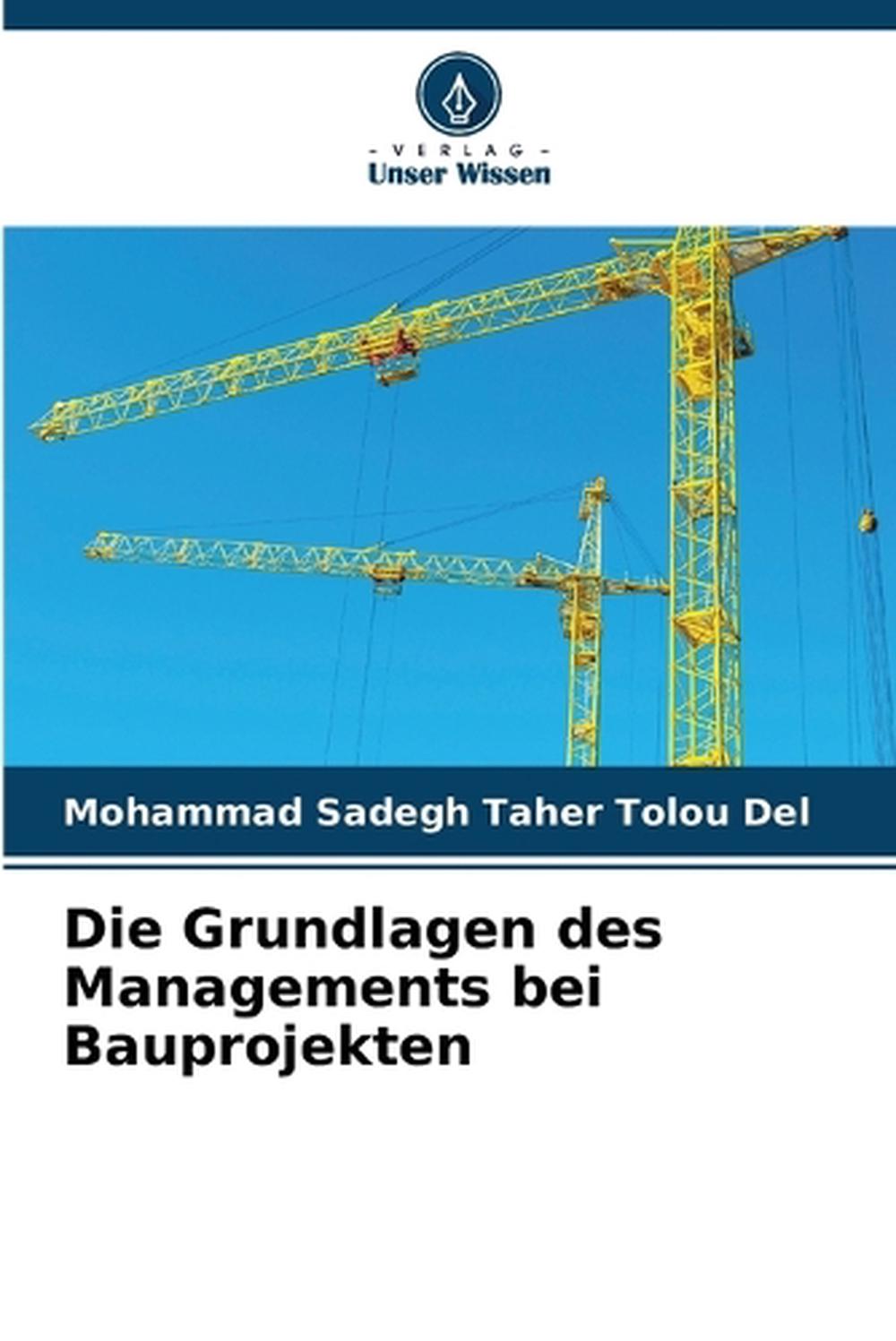 Die Grundlagen des Managements bei Bauprojekten by Mohammad Sadegh ...