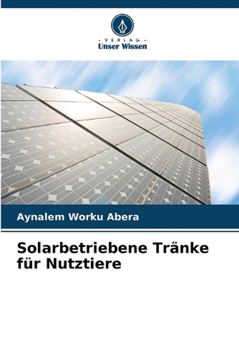 Solarbetriebene Tränke für Nutztiere by Aynalem Worku Abera, Paperback ...