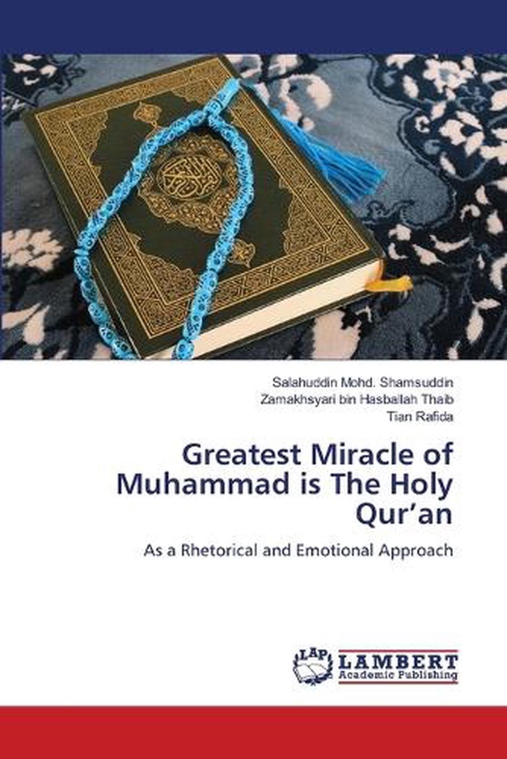 Greatest Miracle of Muhammad is The Holy Qur'an by Salahuddin Mohd ...