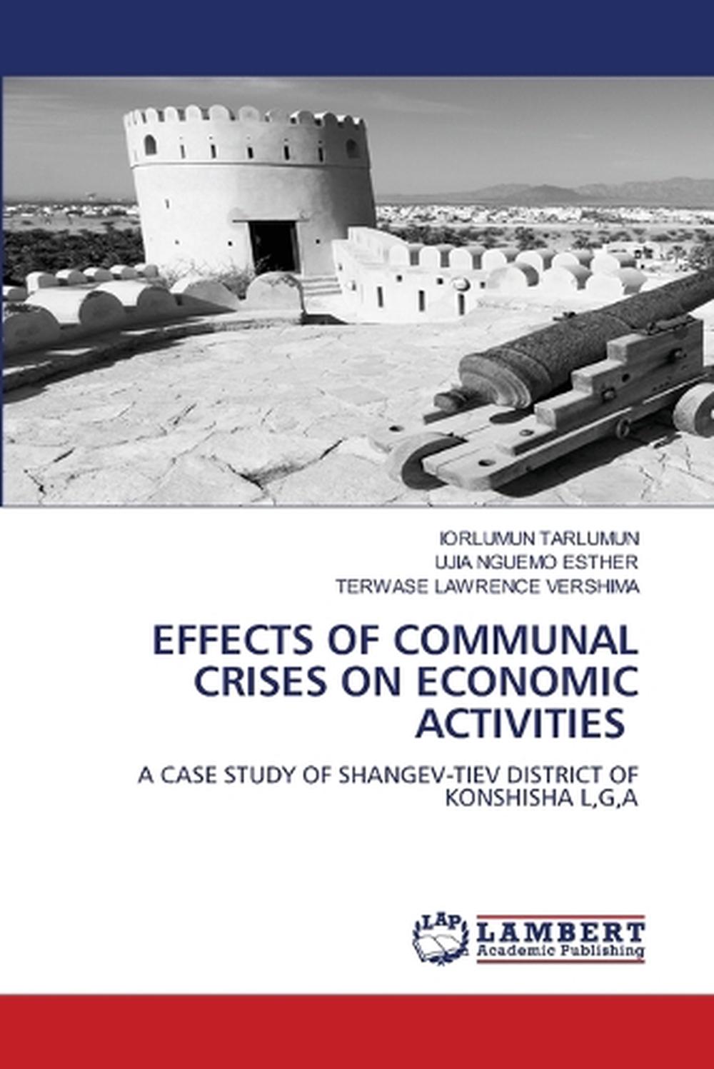 Effects of Communal Crises on Economic Activities by Iorlumun Tarlumun, Paperback, 9786208421717 ...