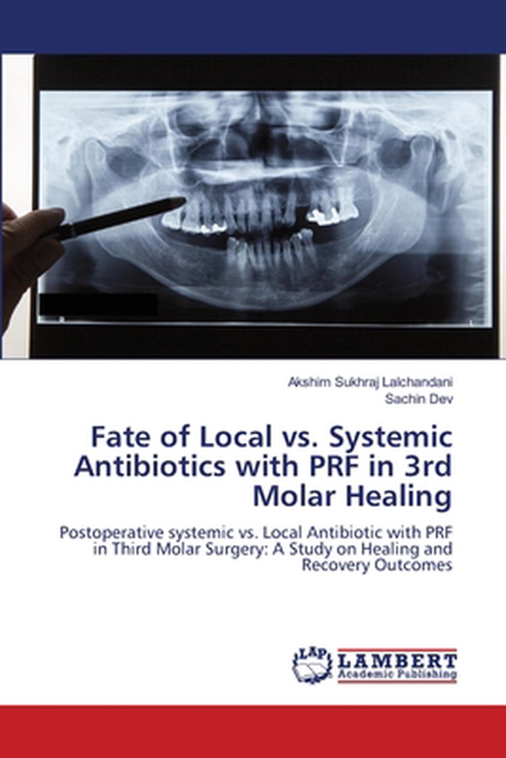 Fate of Local vs. Systemic Antibiotics with PRF in 3rd Molar Healing by ...