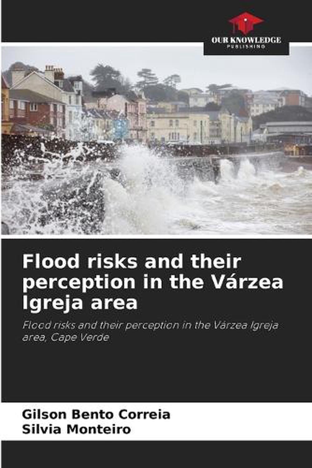 Flood risks and their perception in the Várzea Igreja area by Gilson ...