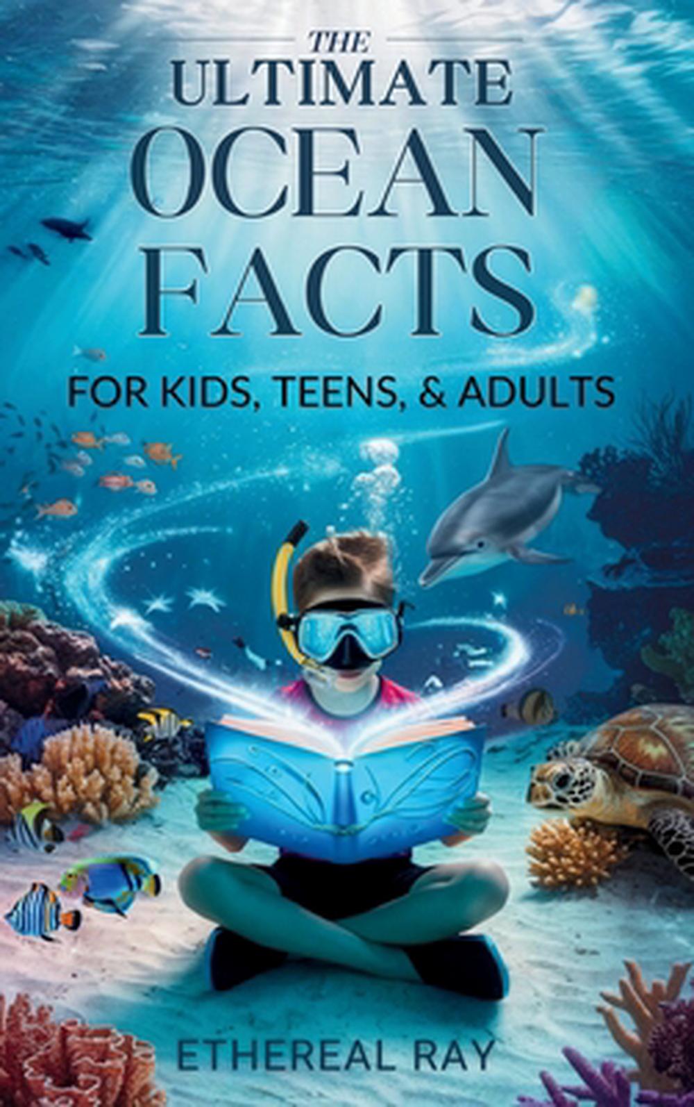 THE ULTIMATE Ocean Facts for Kids, Teens, & Adults by Ethereal Ray ...