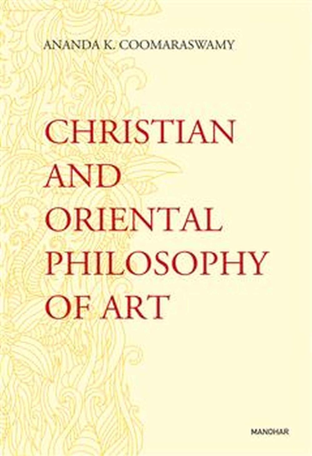Christian and Oriental Philosophy of Art by Ananda K. Coomaraswamy, Hardcover, 9788119139149 ...