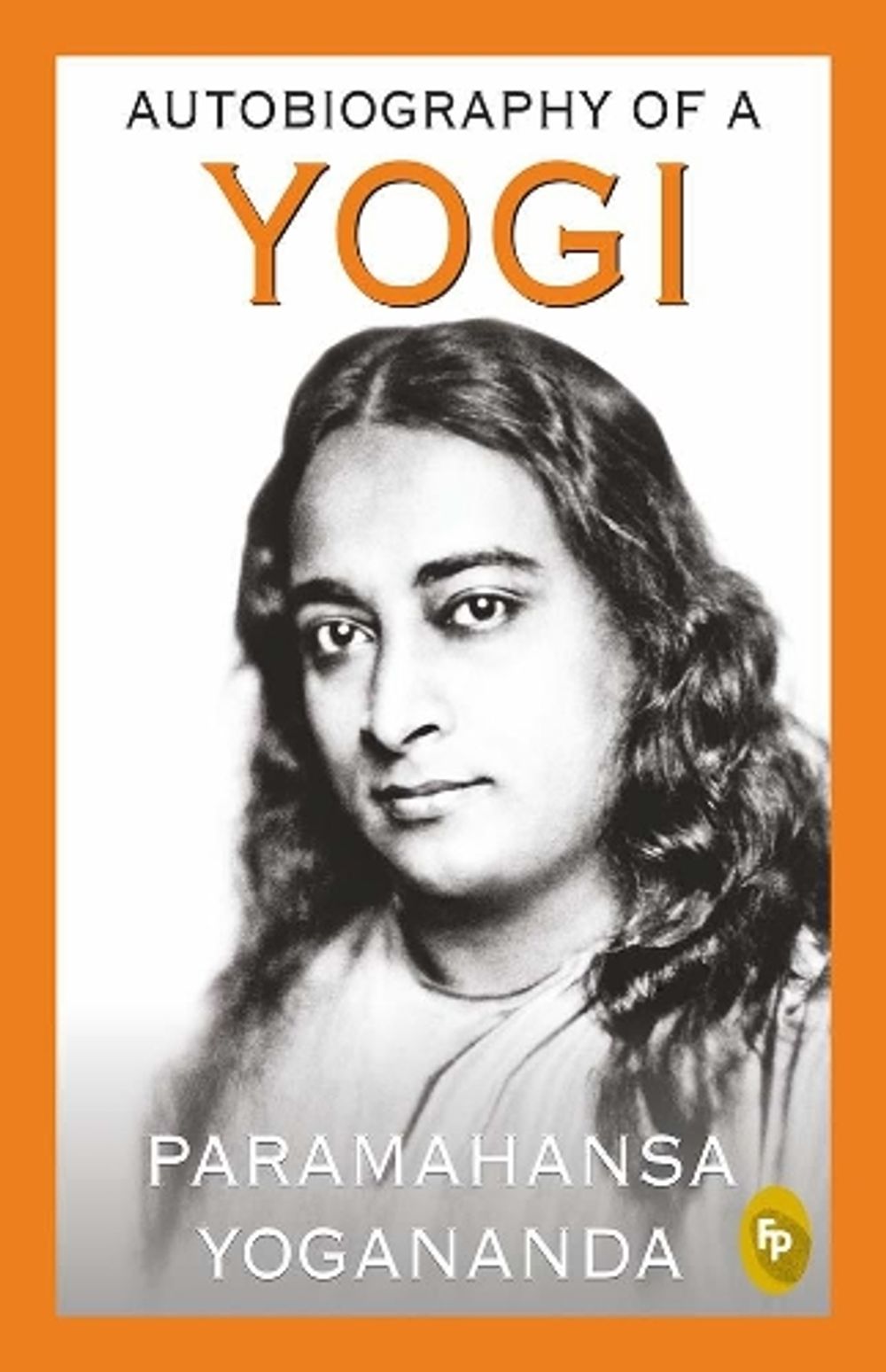 Autobiography of a Yogi by Paramahansa Yogananda, Paperback ...