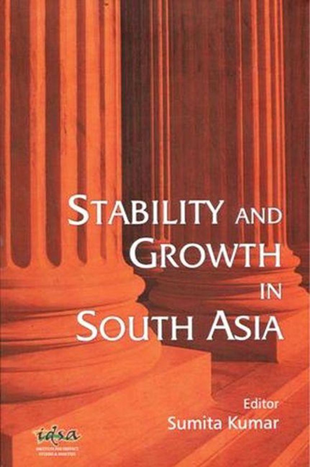 Stability and Growth in South Asia by Sumita Kumar, Hardcover, 9788182747487 | Buy online at The ...