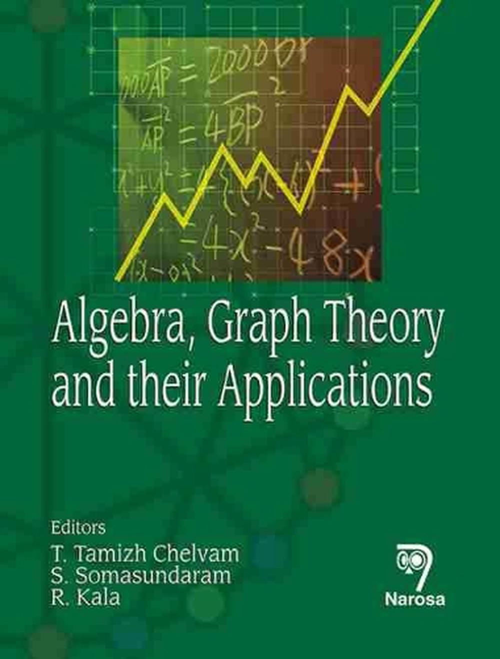 Algebra, Graph Theory and their Applications by T. Tamizh Chelvam ...