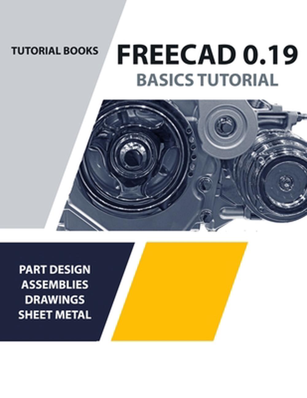 FreeCAD 0.19 Basics Tutorial (COLORED) by Tutorial Books, Paperback, 9788195661558 | Buy online ...