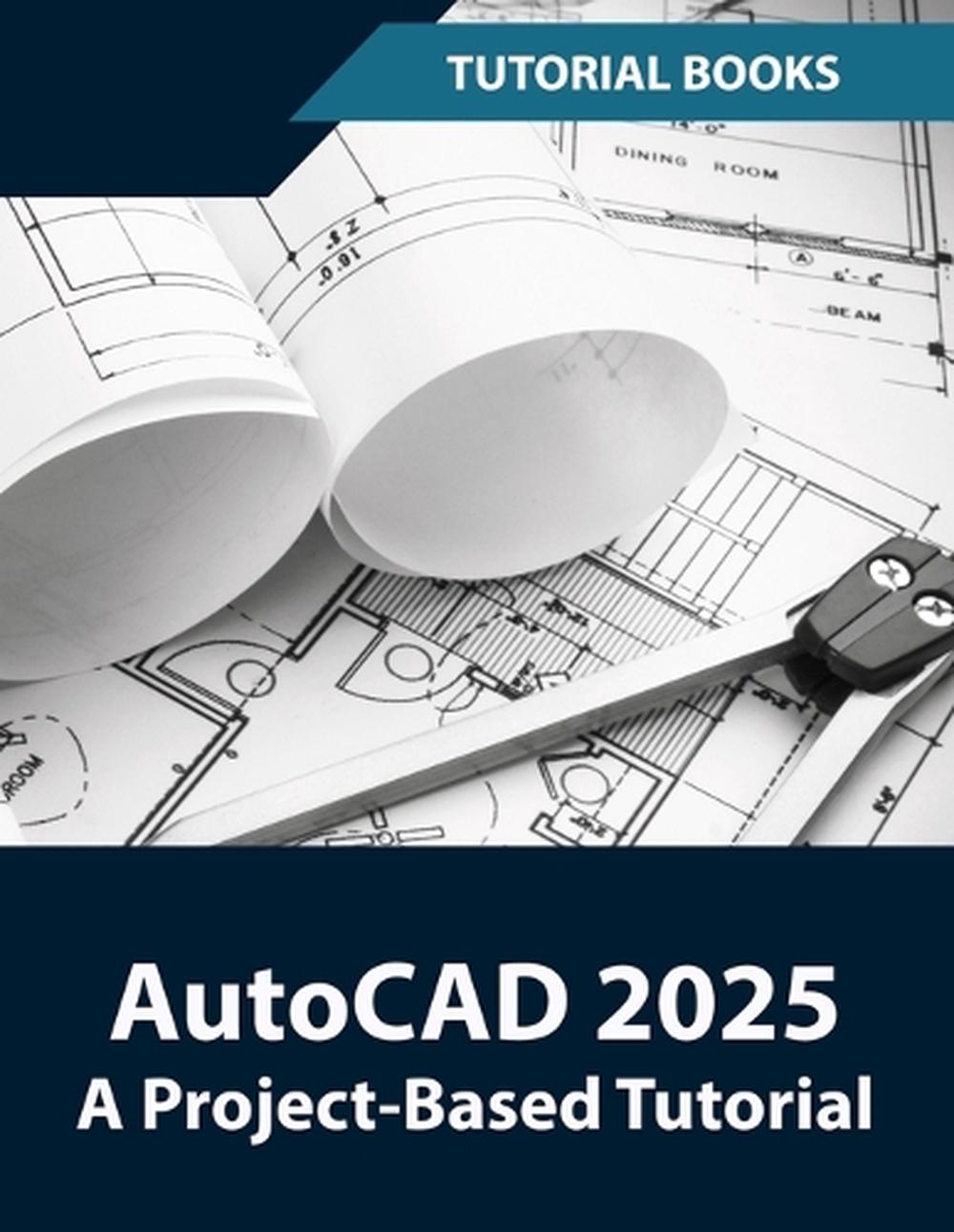 AutoCAD 2025 A Project-Based Tutorial by Tutorial Books, Paperback, 9788197342950 | Buy online ...