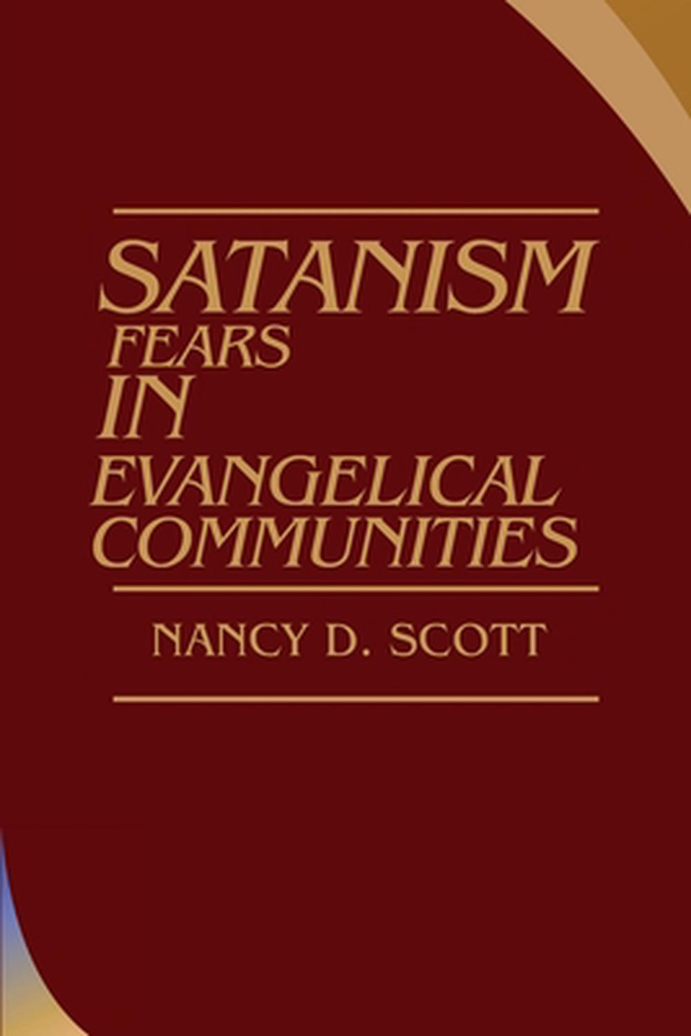 Satanism Fears in Evangelical Communities by Nancy D. Scott, Paperback ...