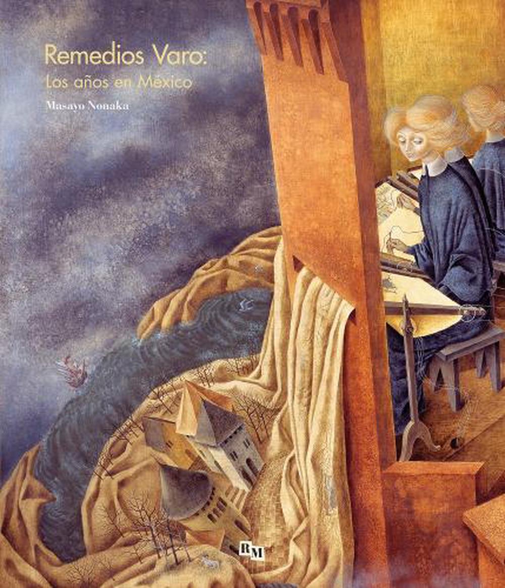 Remedios Varo Los Años En México By Remedios Varo Hardcover