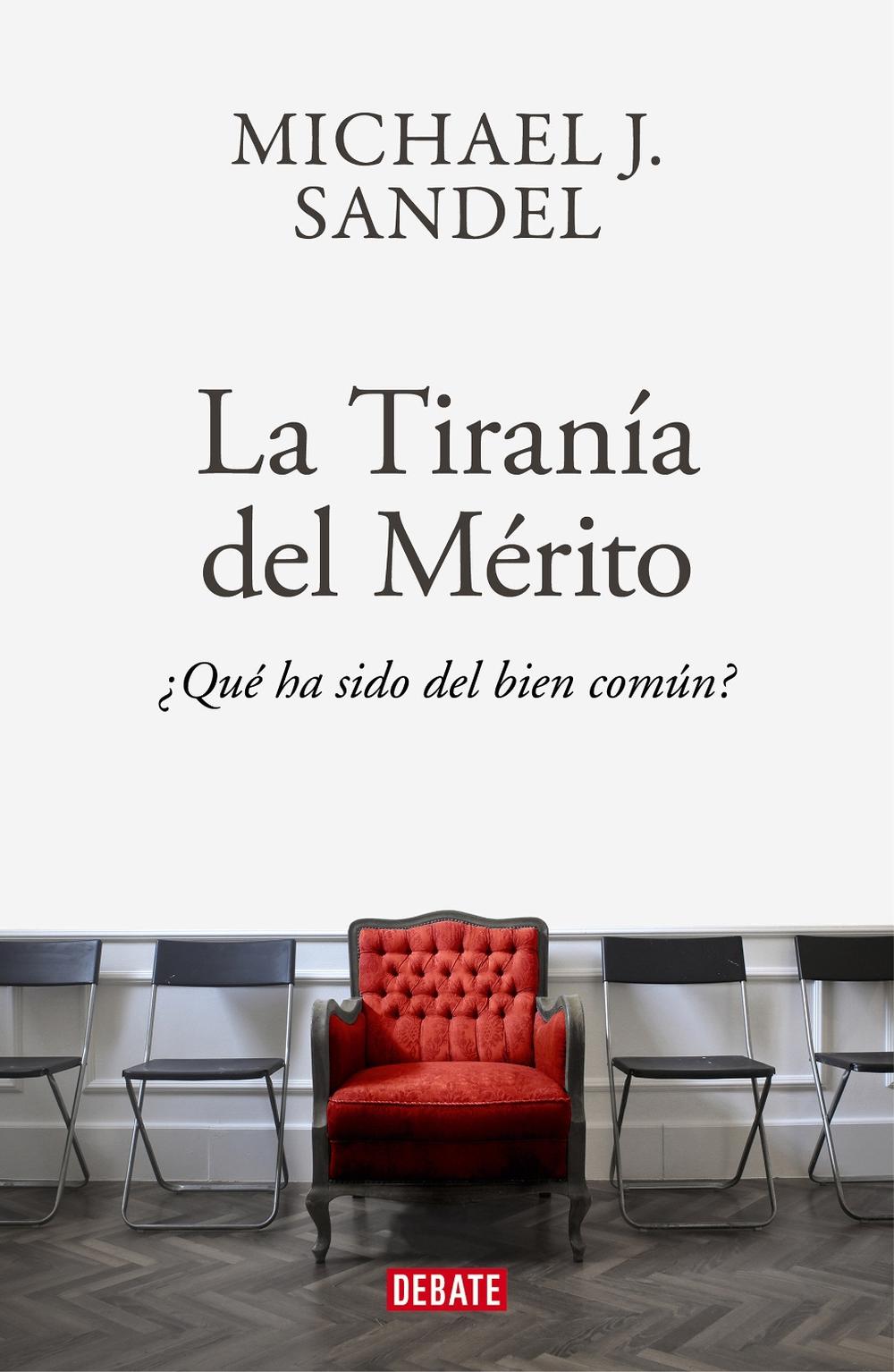 La tiranía del merito / The Tyranny of Merit: What's Become of the ...