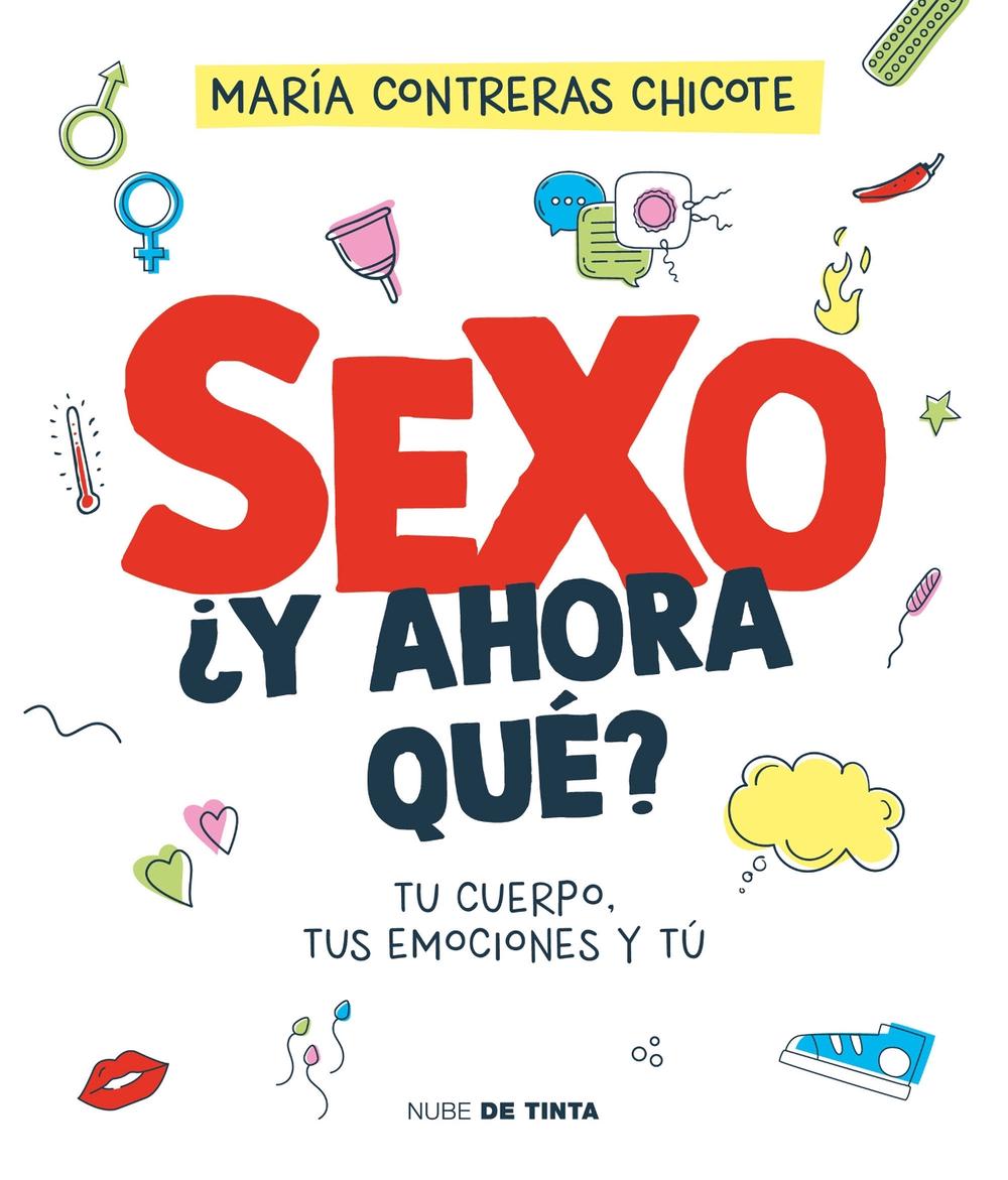 Sexo, ¿y ahora qué?: Tu cuerpo, tus emociones y tú / Sex, Now What ...