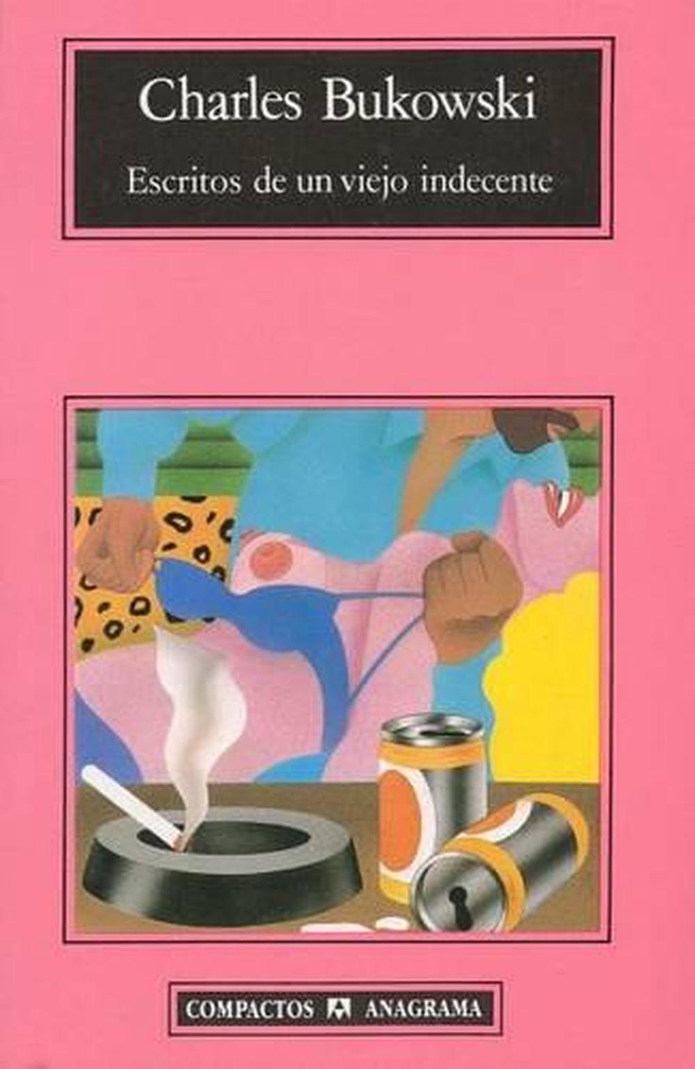 Escritos de Un Viejo Indecente by Charles Bukowski, Paperback ...