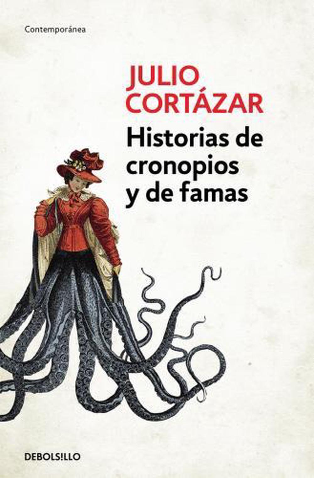 Historias de cronopios y de famas / Cronopios and Famas by Julio ...