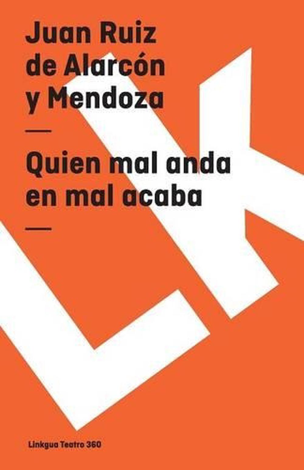 Quien mal anda en mal acaba by Juan Ruiz de Alarcón Y. Mendoza ...
