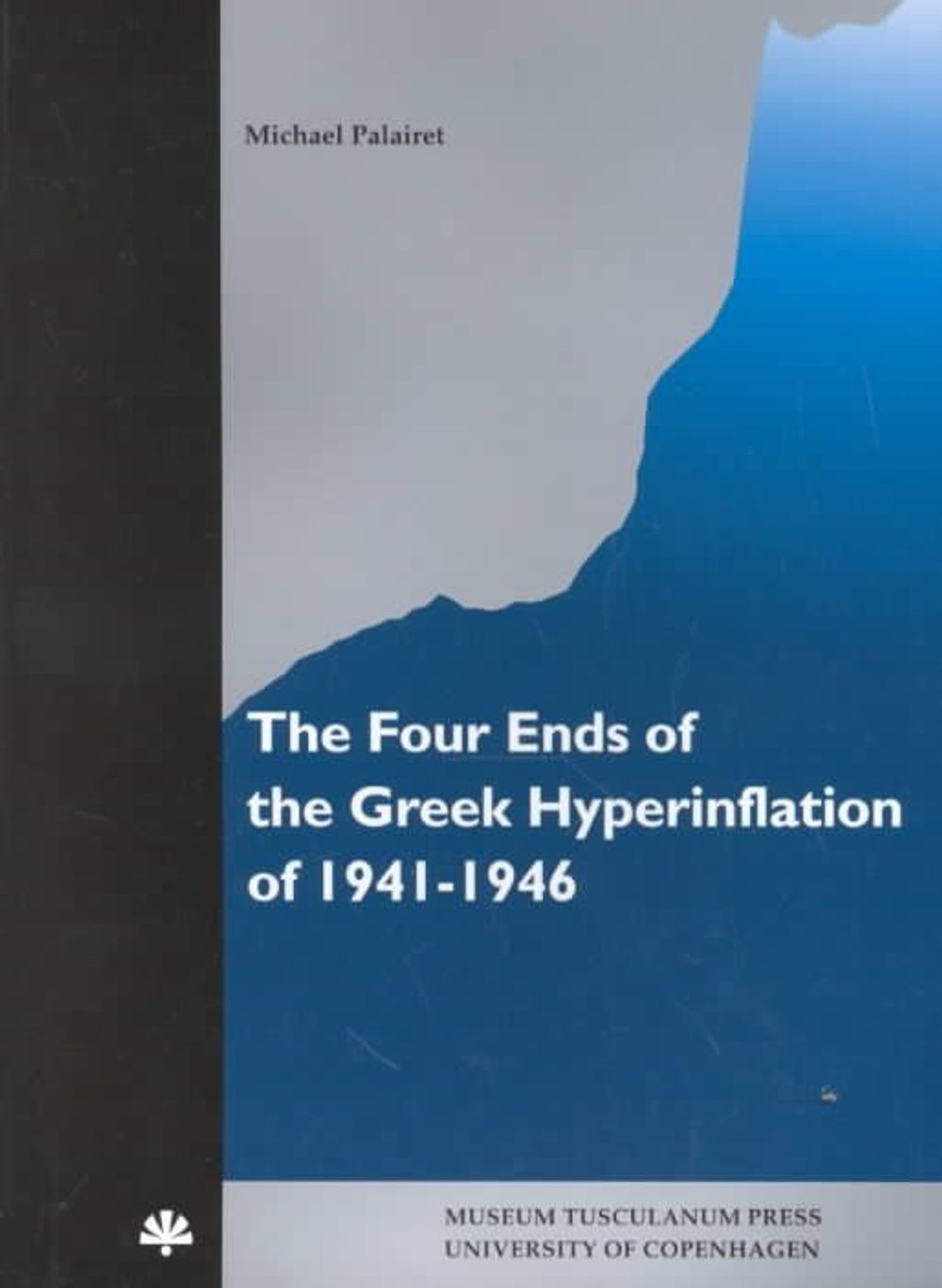 Four Ends of the Greek Hyperinflation of 1941-1946 by Michael Palairet ...