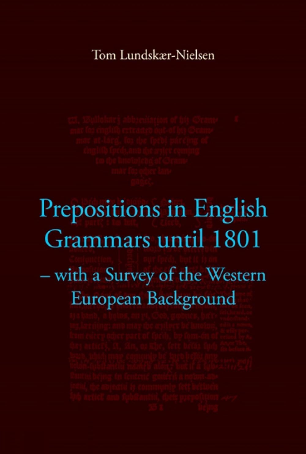Prepositions in English Grammars Until 1801 by Dr Tom Lundskær-Nielsen ...