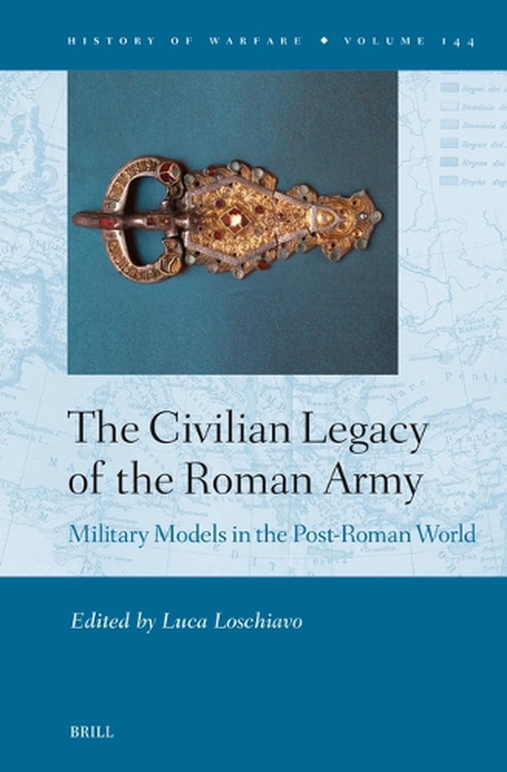 The Civilian Legacy of the Roman Army by Luca Loschiavo, Hardcover ...