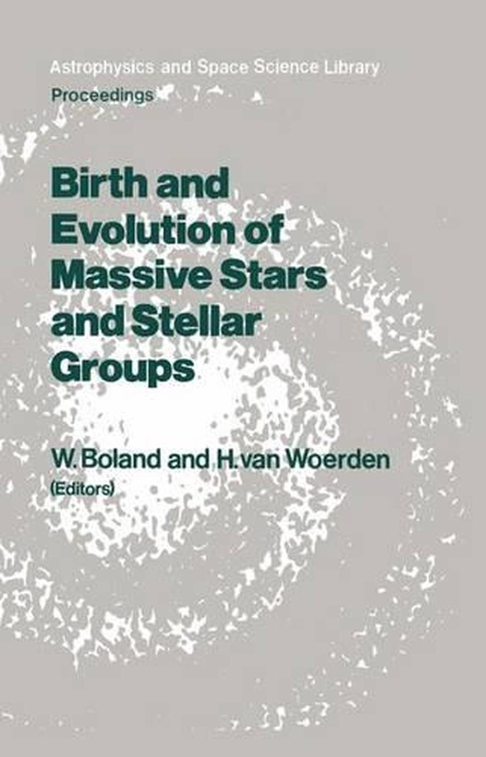 Birth and Evolution of Massive Stars and Stellar Groups, 1985th Edition ...