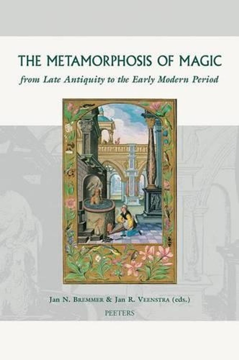 The Metamorphosis of Magic from Late Antiquity to the Early Modern ...