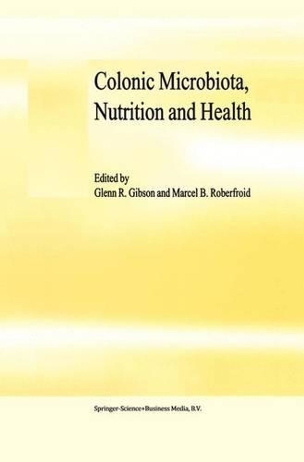 Colonic Microbiota, Nutrition and Health, 1st Edition by G.R. Gibson ...