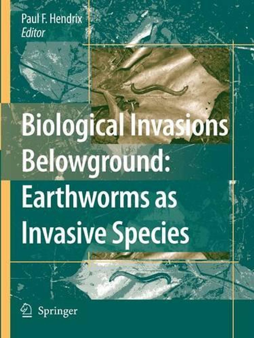 Biological Invasions Belowground: Earthworms as Invasive Species, 1st ...