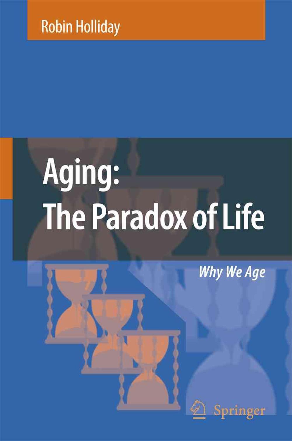 Aging: The Paradox of Life, 1st Edition by Robin Holliday, Paperback ...