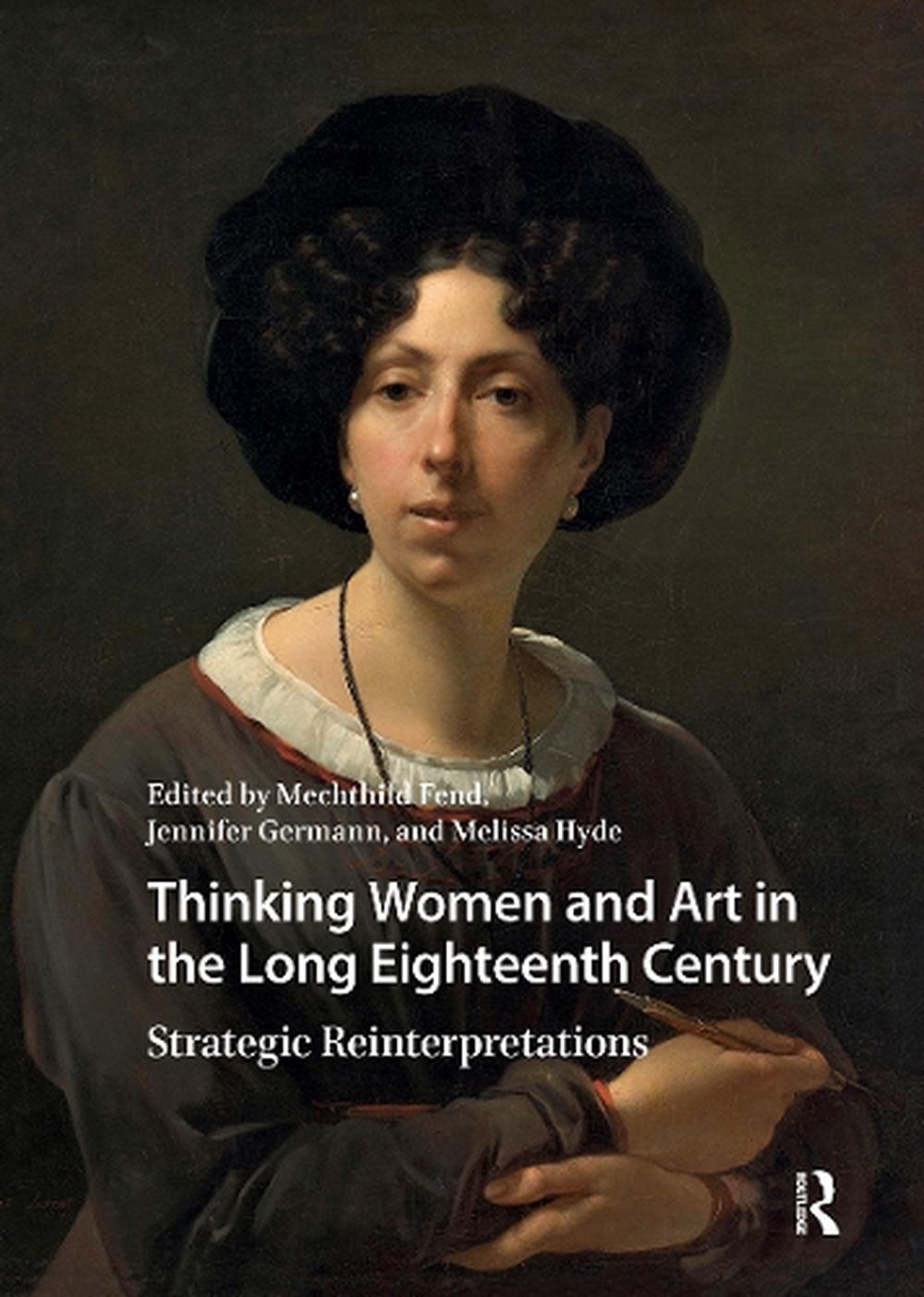 Thinking Women and Art in the Long Eighteenth Century by Mechthild Fend ...