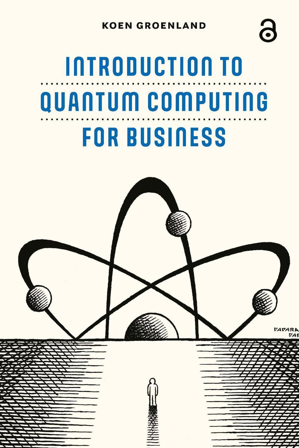 Introduction to Quantum Computing for Business by Koen Groenland ...