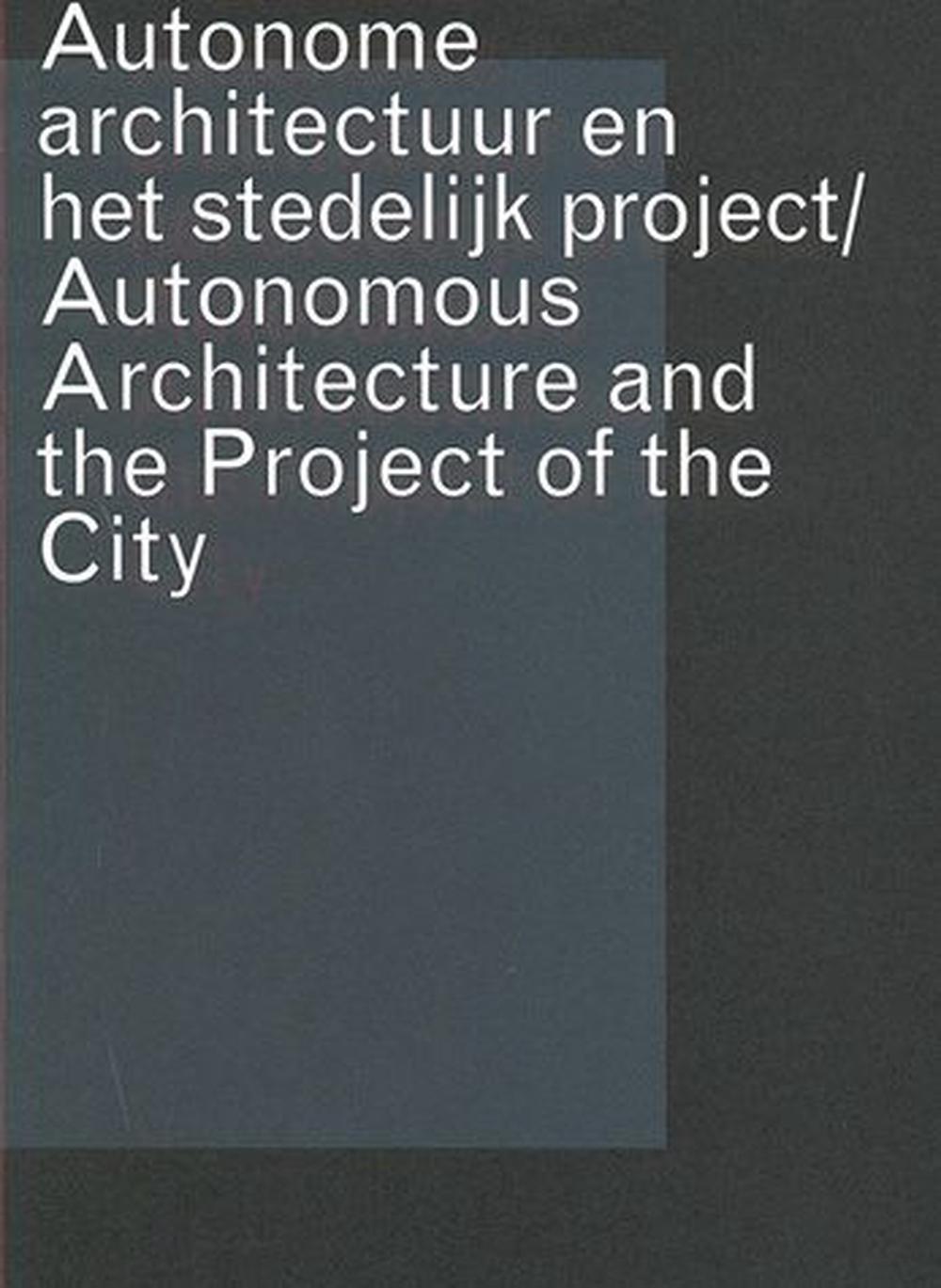 OASE 62: Autonomous Architecture and the Project of the City by Filip ...