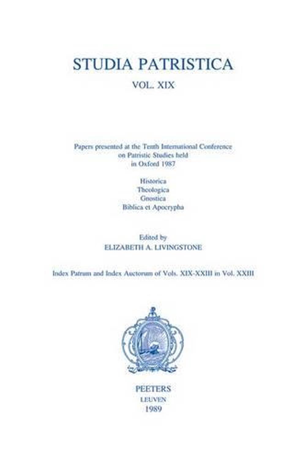 Studia Patristica. Vol. XIX - Historica, Theologica, Gnostica, Biblica ...