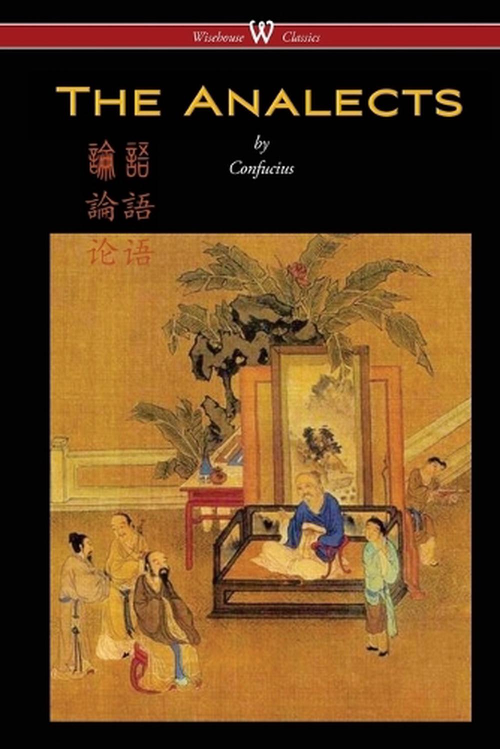 The Analects of Confucius (Wisehouse Classics Edition) by Confucius ...