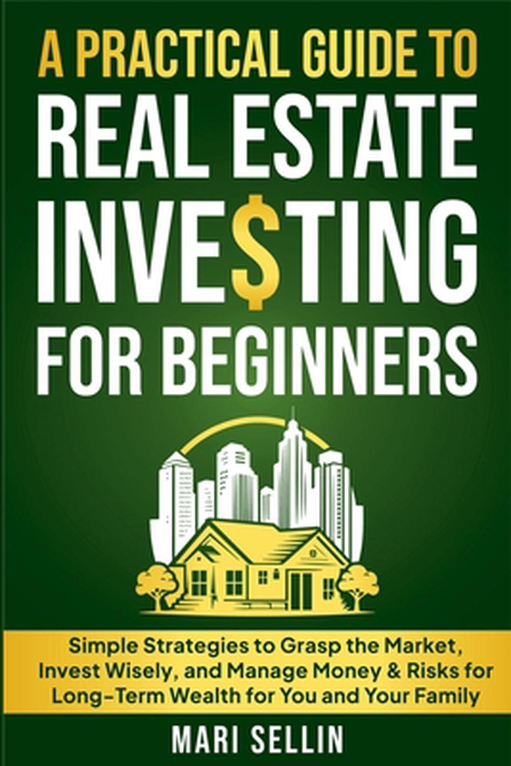 A Practical Guide to Real Estate Investing for Beginners - Simple ...