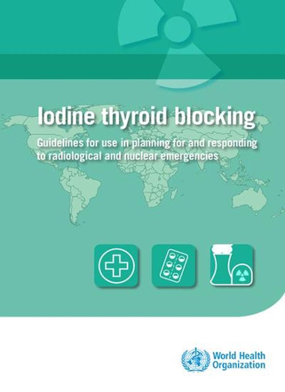 Iodine thyroid blocking: guidelines for use in planning for and responding to radiological and ...