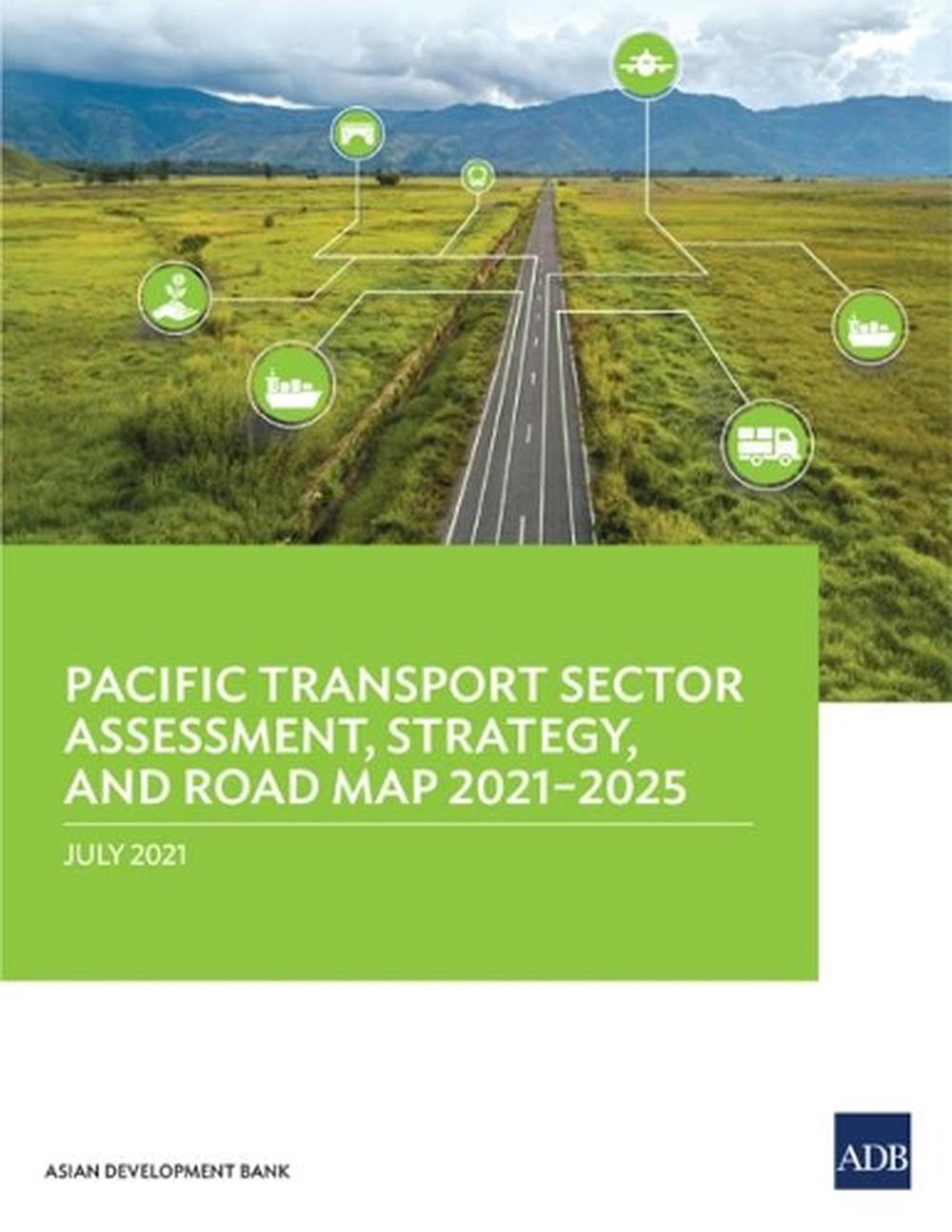 Pacific Transport Sector Assessment, Strategy, and Road Map 2021-2025 ...