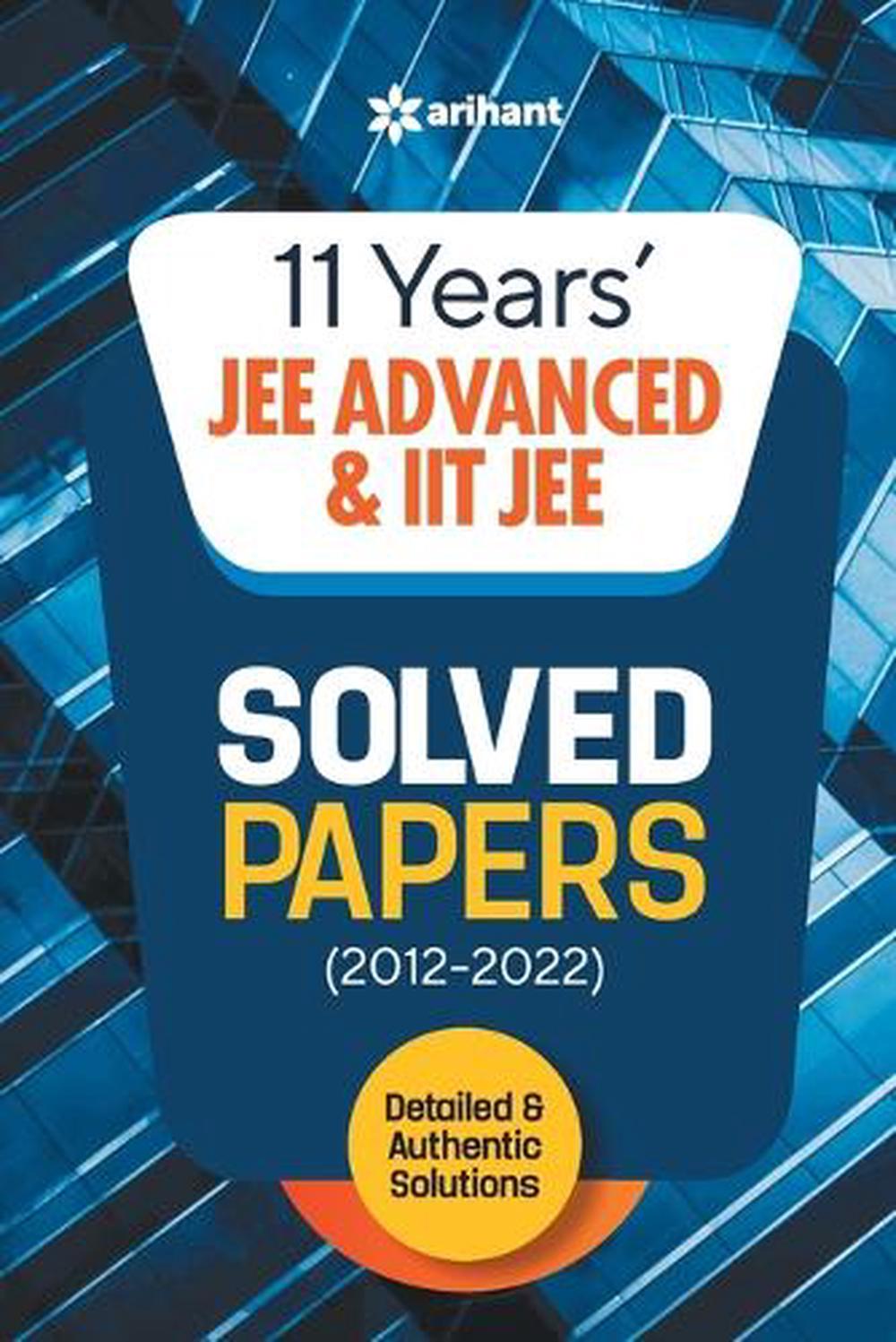 11 Years Solved Papers Iit Jee Advanced & Iit Jee 2023 by Arihant ...