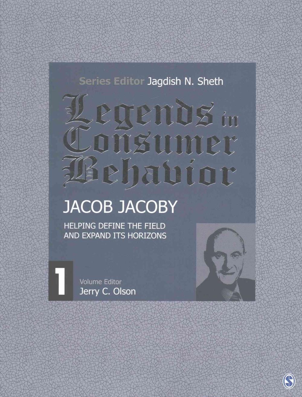 Legends in Consumer Behavior: Jacob Jacoby by Jagdish N. Sheth ...